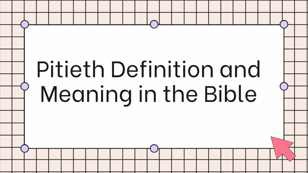 Pitieth Definition and Meaning in the Bible - Biblical Help