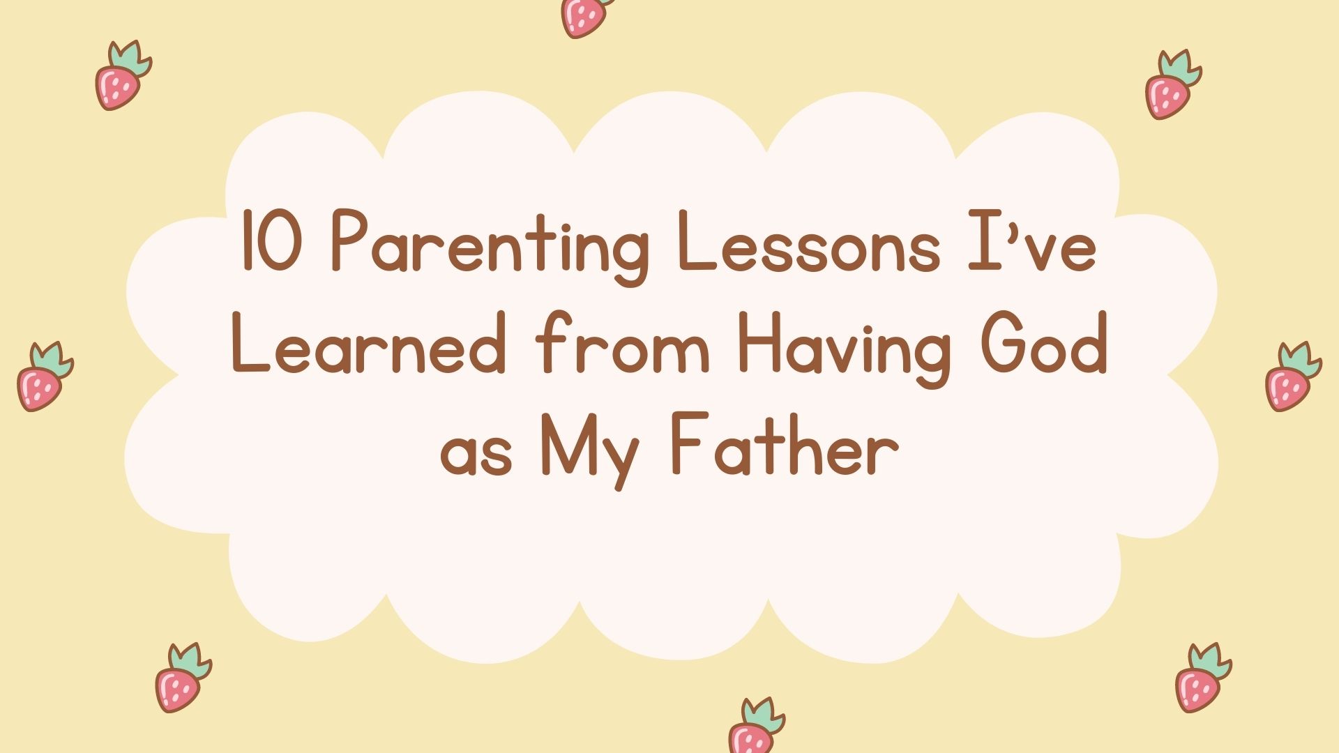 10 Godly Parenting Tips I've Learned From God - Biblical Help