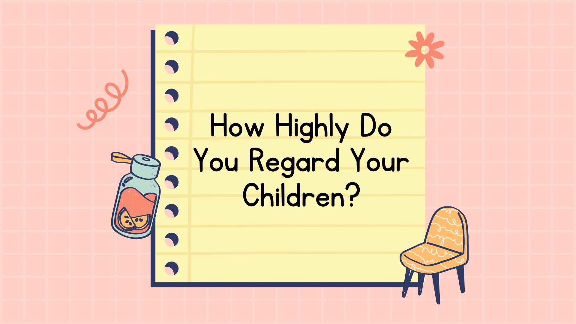 How Highly Do You Regard Your Children? - Biblical Help
